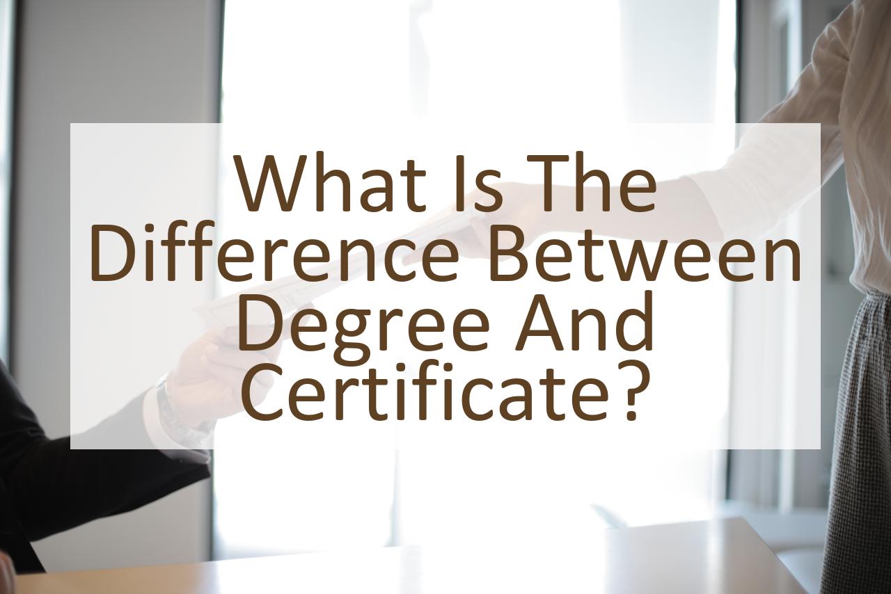 What Is The Difference Between Degree And Certificate Similar Different